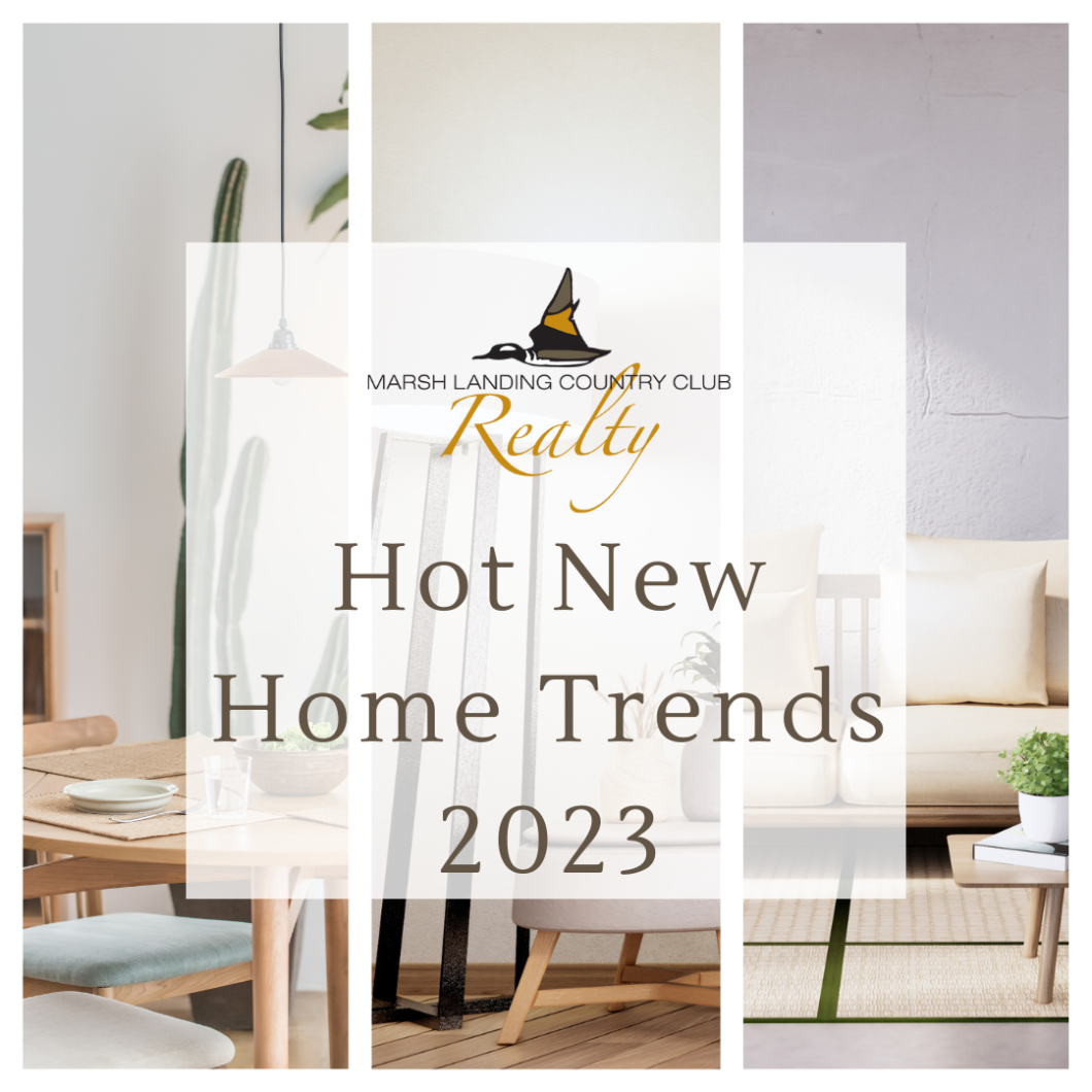 Hot New Home Trends 2023 - Marsh Landing Realty